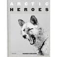 Pre-Owned Arctic Heroes: A Tribute to the Sled Dogs of Greenland ...