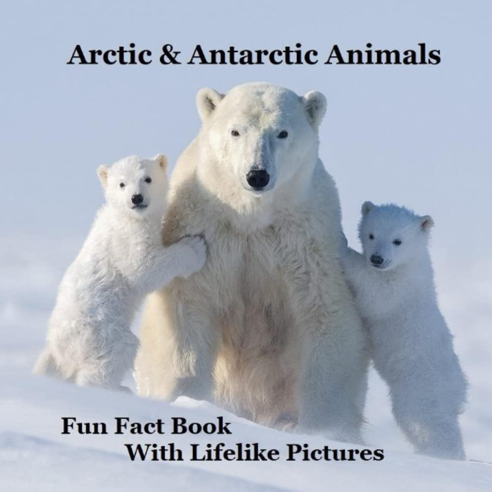 Arctic and Antarctic Animals Kids Book with Lifelike Pictures - Walmart.com