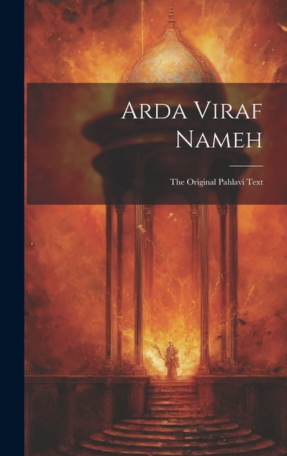 Arda Viraf Nameh: The Original Pahlavi Text (Hardcover) - Walmart.com