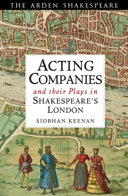 Arden Shakespeare: Acting Companies and their Plays in Shakespeare's ...