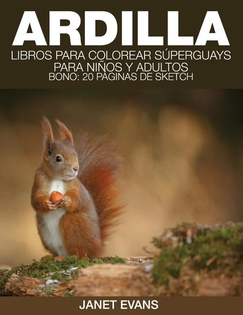 Ardilla: Libros Para Colorear Superguays Para Ninos y Adultos (Bono: 20 ...
