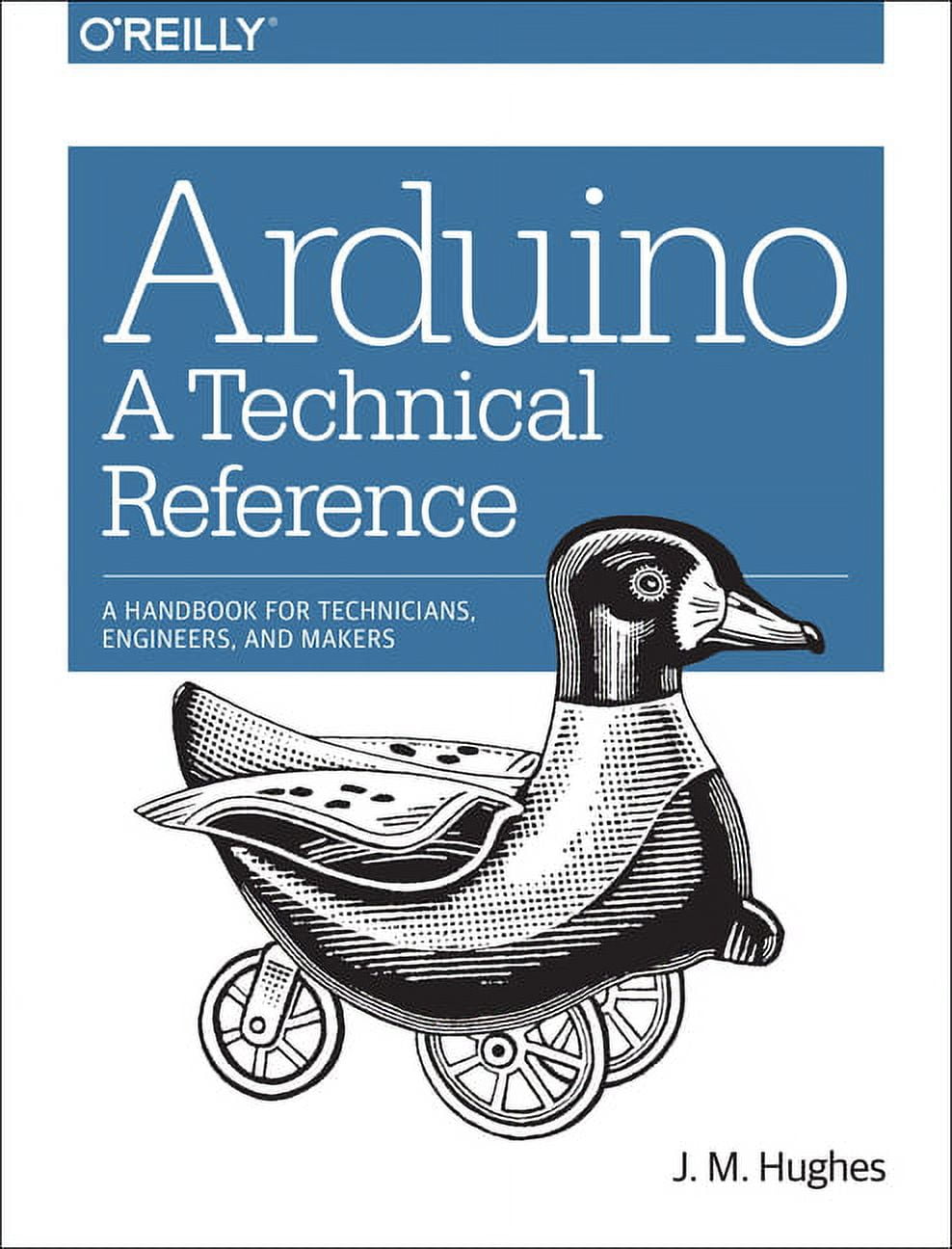 Arduino: A Technical Reference: A Handbook for Technicians, Engineers ...