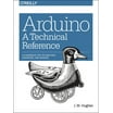 Arduino: A Technical Reference: A Handbook for Technicians, Engineers, and Makers (Paperback ...