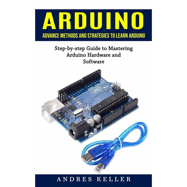 Arduino Advance Methods And Strategies To Learn Arduino Step By Step