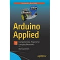 Arduino Applied: Comprehensive Projects for Everyday Electronics, (Paperback) - Walmart.com