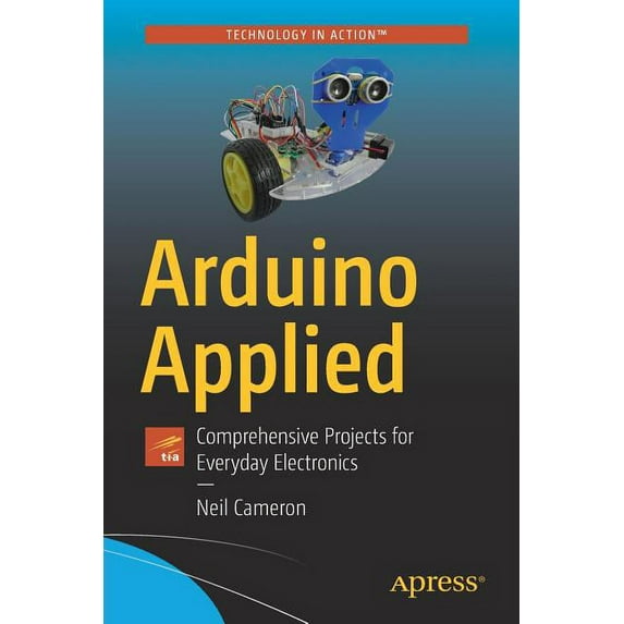 Arduino Applied: Comprehensive Projects for Everyday Electronics, (Paperback) - Walmart.com
