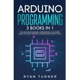 Arduino Programming: 3 books in 1 - The Ultimate Beginners ...