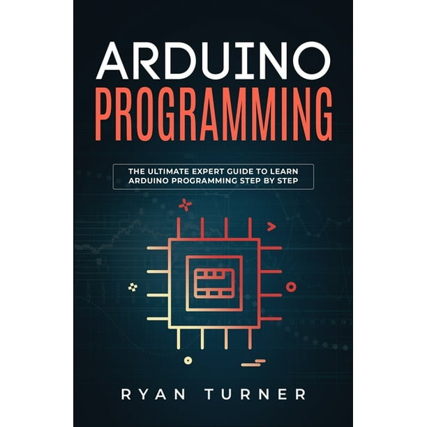Arduino Programming The Ultimate Expert Guide To Learn Arduino Programming Step By Step