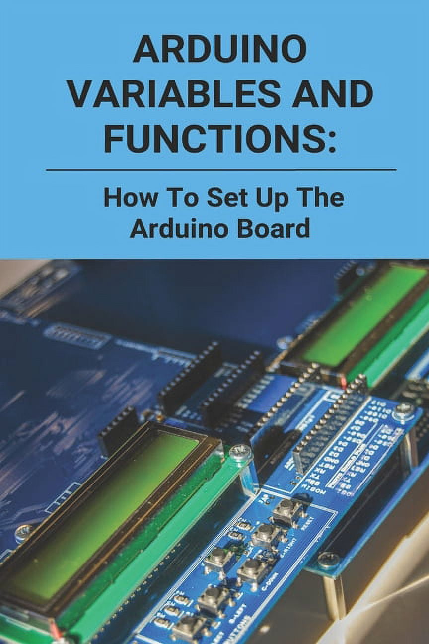 Arduino Variables And Functions How To Set Up The Arduino Board