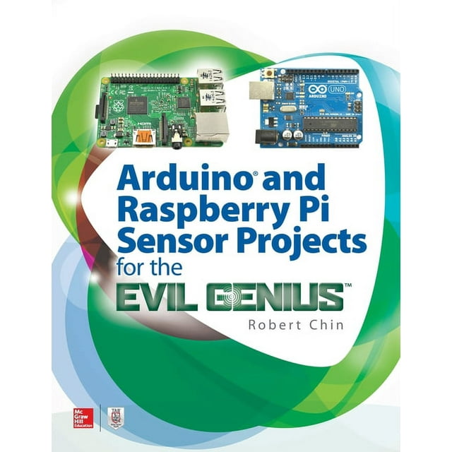 Arduino and Raspberry Pi Sensor Projects for the Evil Genius, (Paperback) - Walmart.com