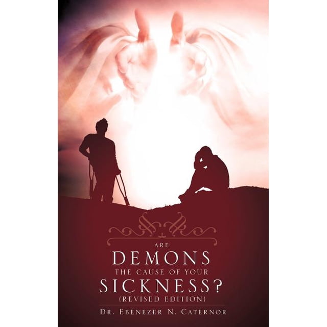 Are Demons the Cause of Your Sickness? (Revised Edition), (Paperback ...