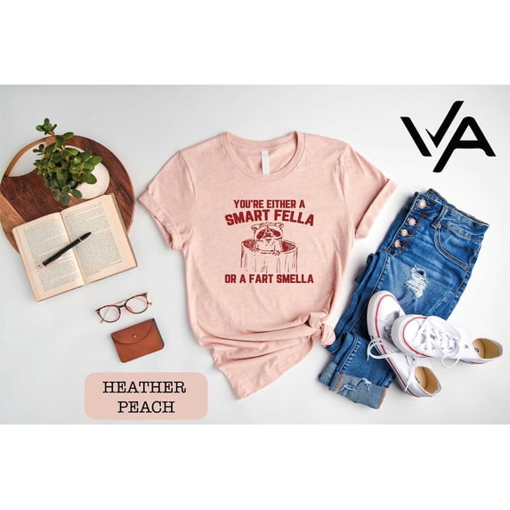 Are You A Smart Fella Or Fart Smella? Shirt, Weird Shirt, Friends ...