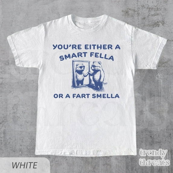 Are You A Smart Fella Or Fart Smella Style Shirt • Retro Cartoon T ...