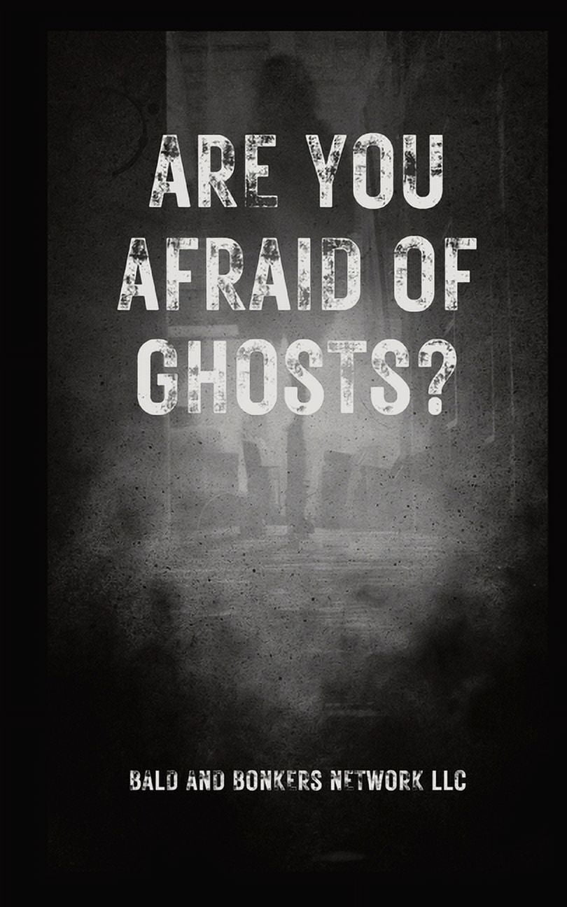 Are You Afraid of Ghosts?: A Starter's Handguide to Understanding the ...