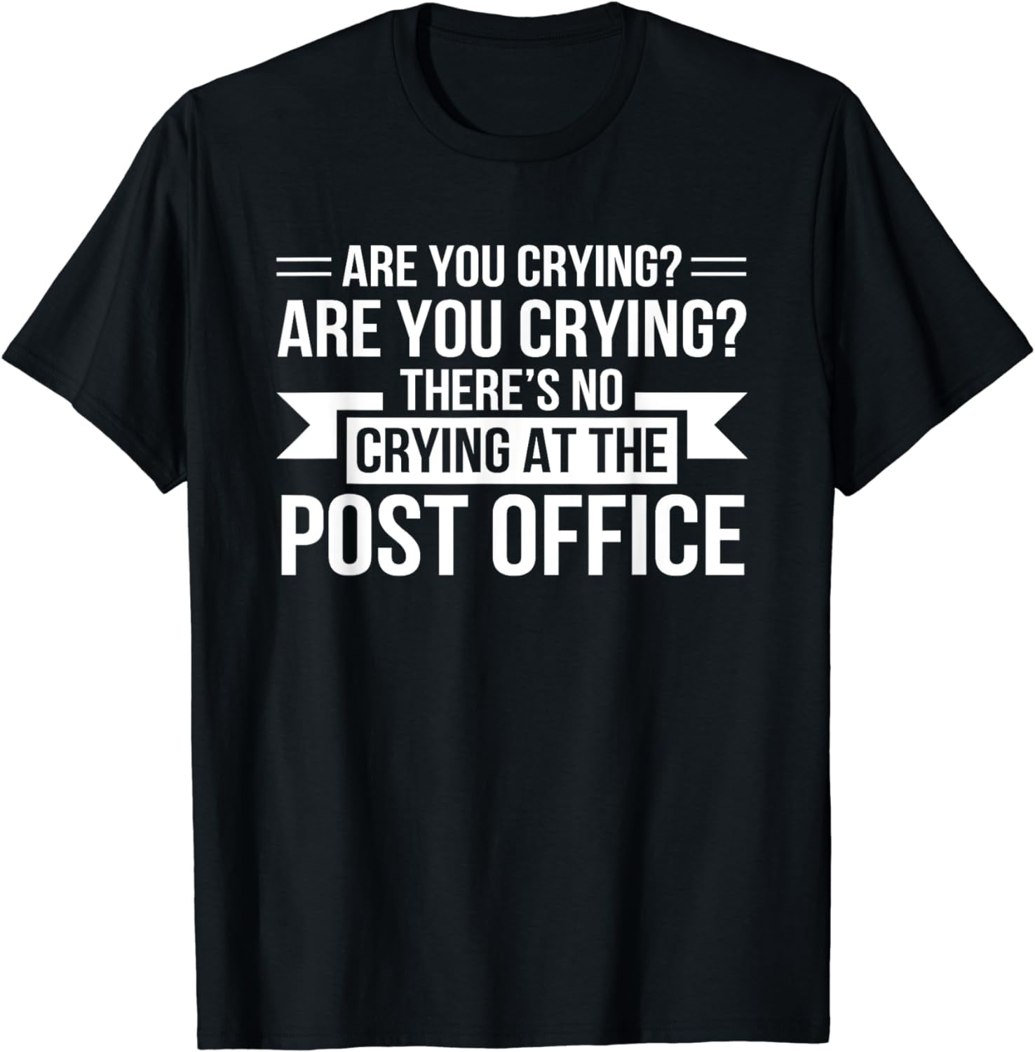 Are You Crying Theres No Crying Post Office Postal Worker Cotton T ...