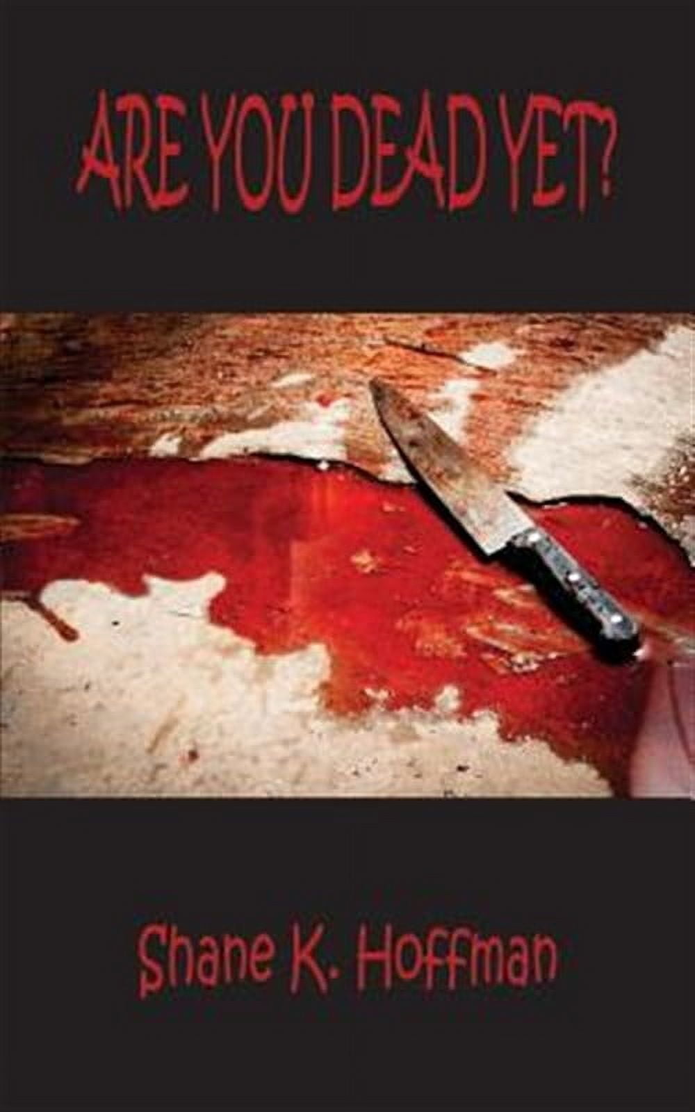 Are You Dead Yet? -- Shane Hoffman - Walmart.com