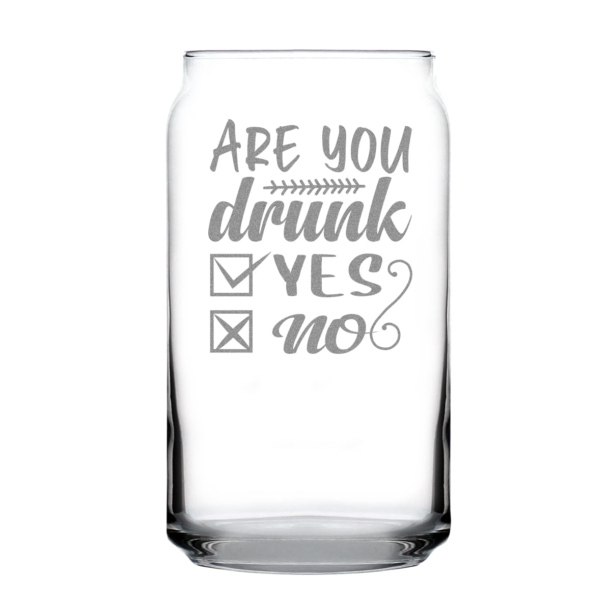 Are You Drunk Yes No Hand Engraved Can-Shaped Pint Glass Funny Etched ...