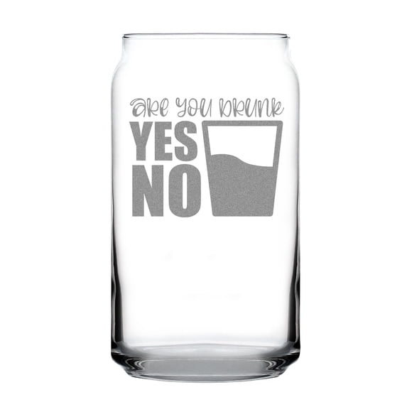 Are You Drunk Yes No Pint Glass, 16oz Can-Shaped Hand Engraved Funny ...