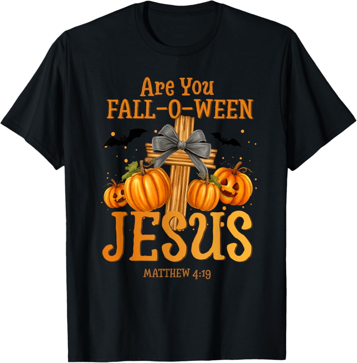 Are You Fall-O-Ween Jesus Matthew 4:19 Christian T-Shirt - Walmart.com