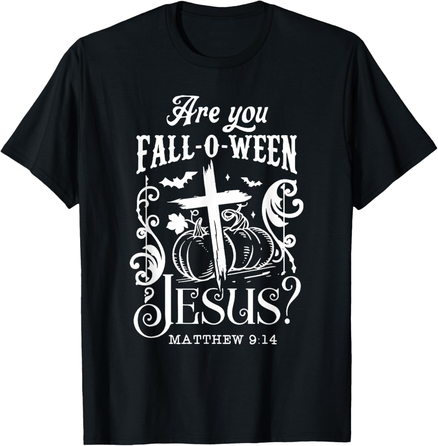 Are You Fall-O-Ween Jesus Matthew Halloween Christian Faith T-Shirt ...