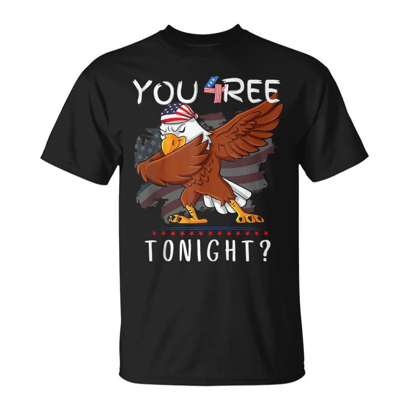 Are You Free Tonight 4Th Of July American Dabbing Bald Eagle Unisex ...