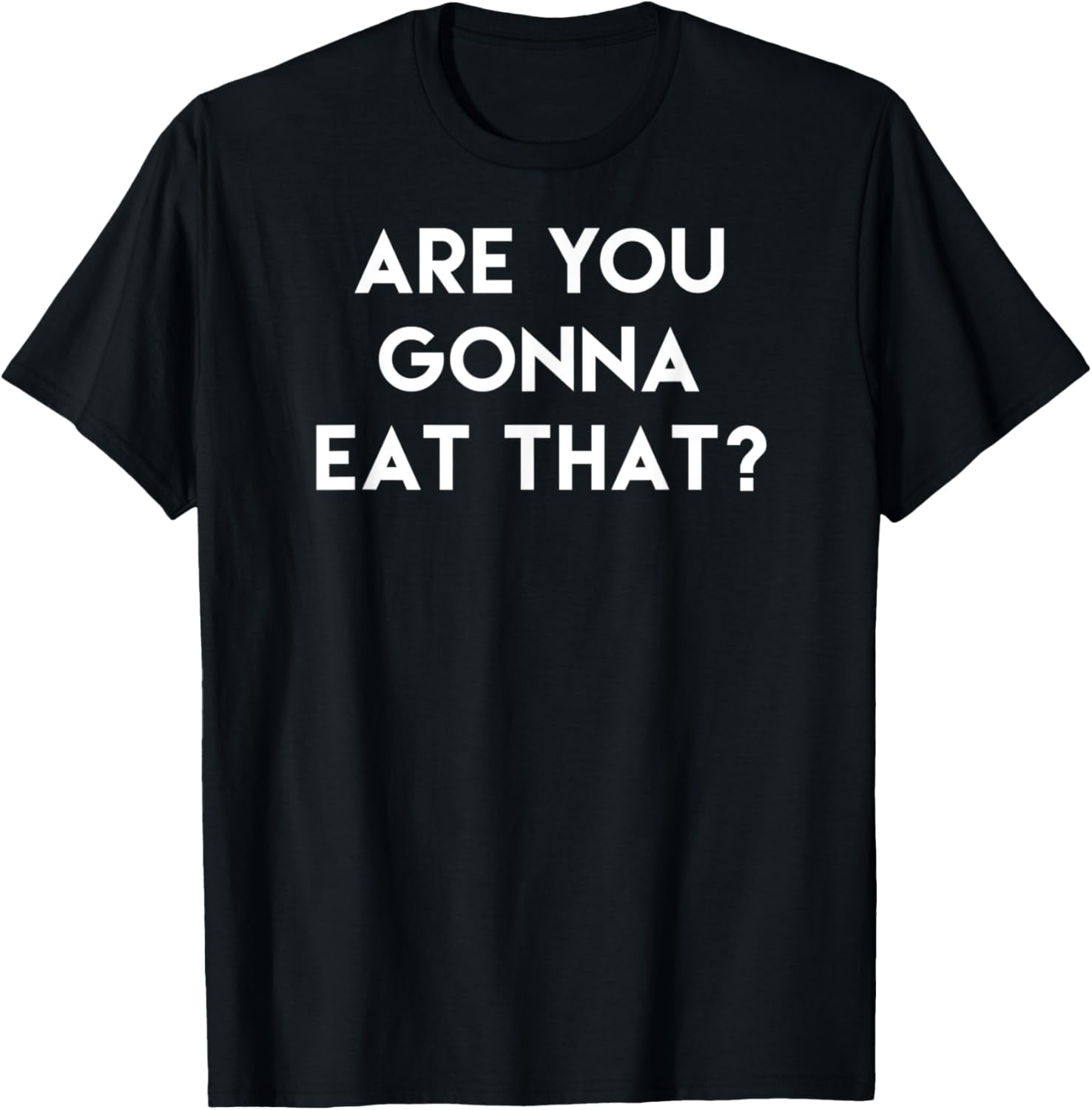 Are You Gonna Eat That? Junk Food Diet Cool Funny Sarcastic T-Shirt ...