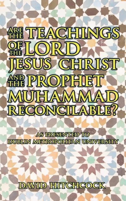 Are the Teachings of the Lord Jesus Christ and the Prophet Muhammad ...
