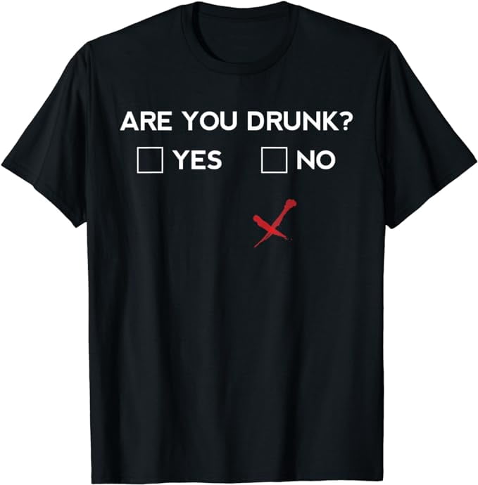 Are you Drunk Yes No Funny Drinking Beer T Shirt T-Shirt - Walmart.com