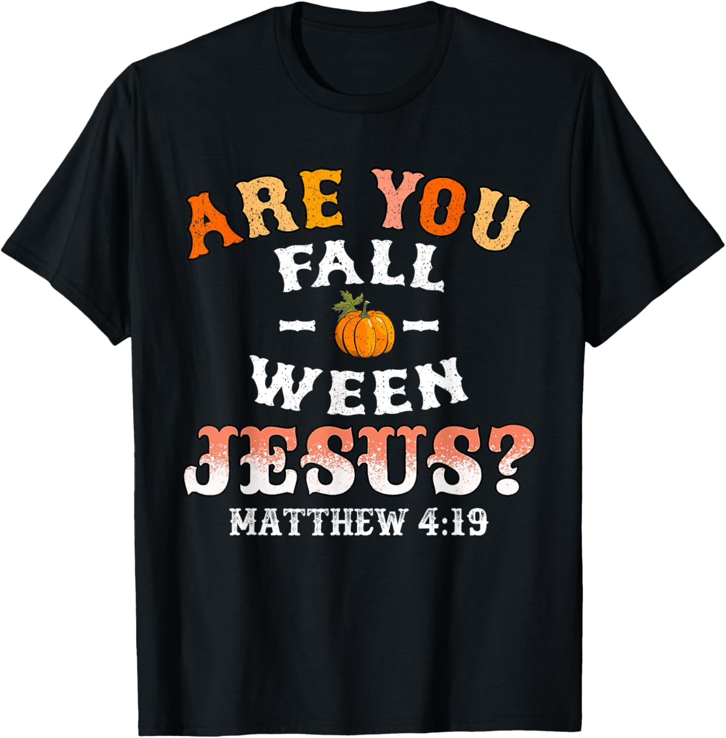 Are you Fall-o-ween Jesus Matthew Christian Faith Halloween T-Shirt ...