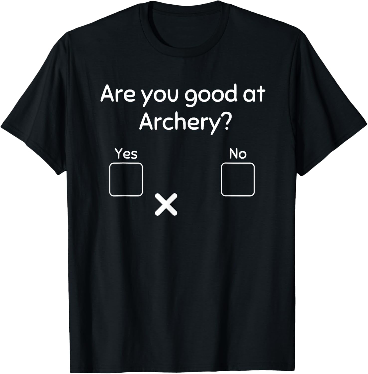 Are you good at Archery Yes No - Archery Joke T-Shirt - Walmart.com