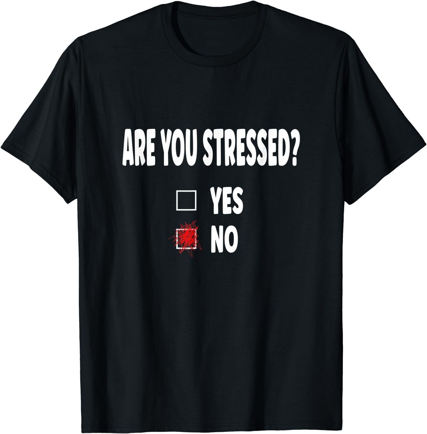 Are you stressed? - Funny irony saying work sayings T-Shirt - Walmart.com