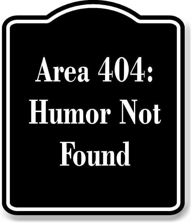 Area 404 Humor Not Found BLACK Aluminum Composite Sign 20''x24 ...