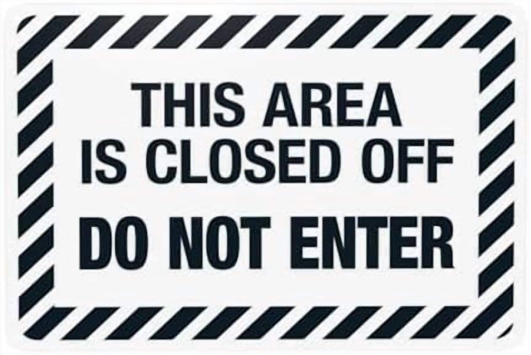 This Area Is Closed Off Do Not Enter Warning Signs, Do Not Enter ...