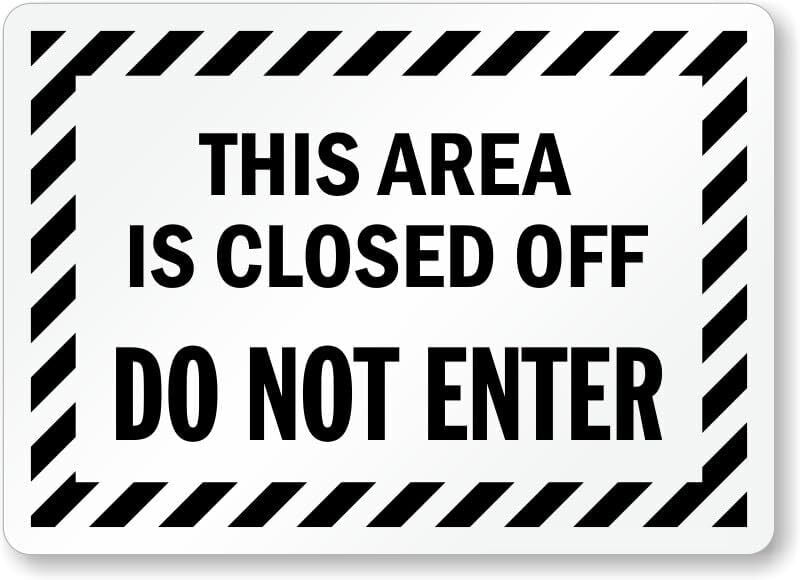 Area Is Closed Off Weatherproof Metal Sign Size: 8 x 12 Inch - Walmart.com