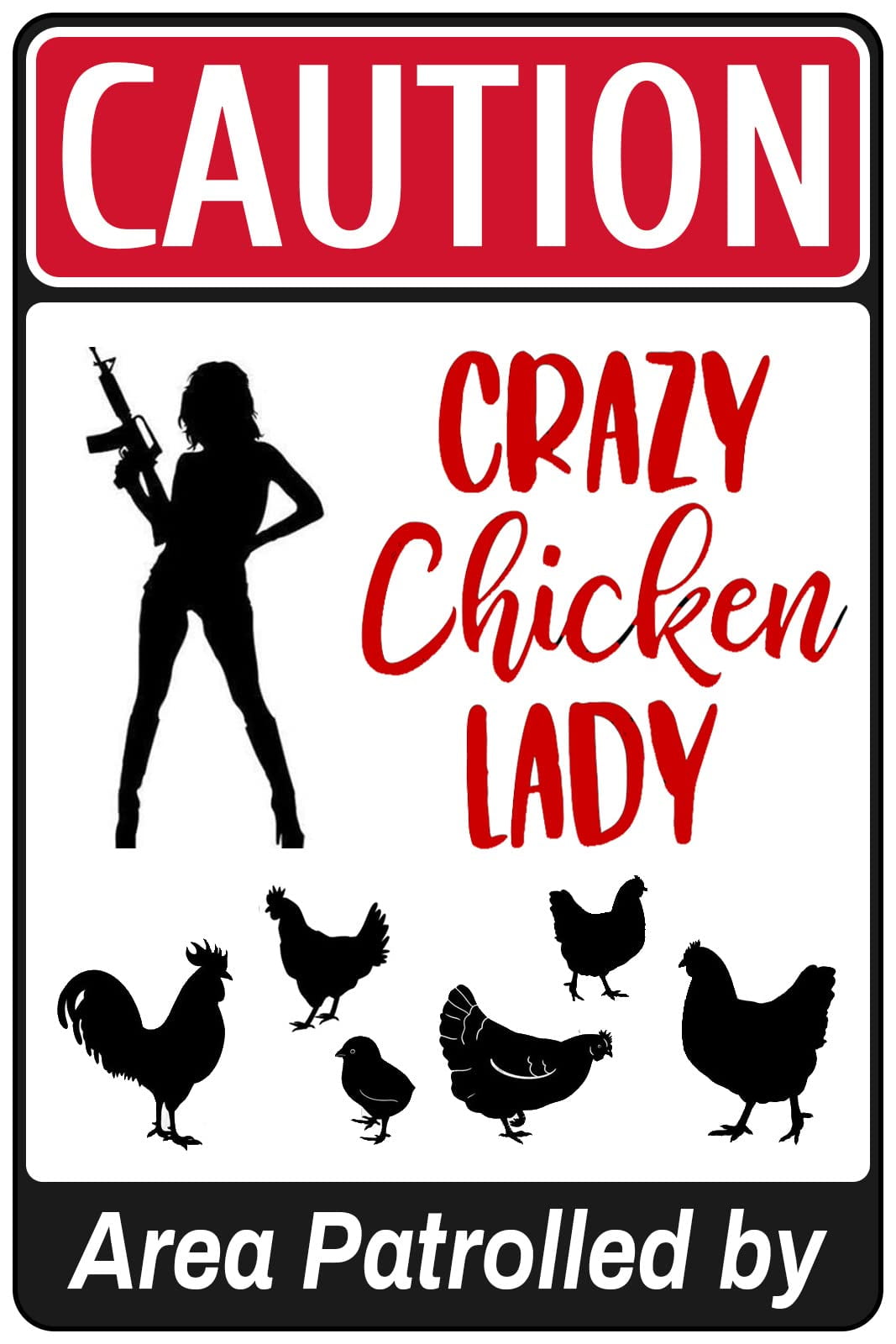 Area Patrolled by Chicken Lady - Crazy Chicken Lovers Gag Gifts - Funny ...