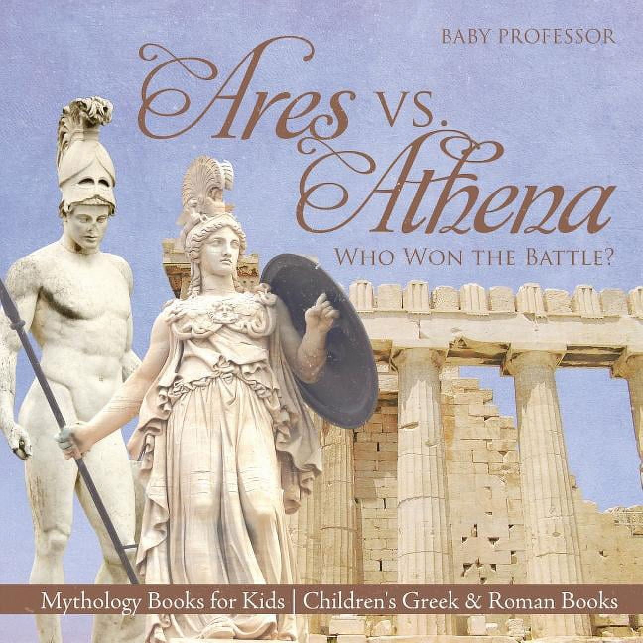 Ares vs. Athena: Who Won the Battle? Mythology Books for Kids Children ...