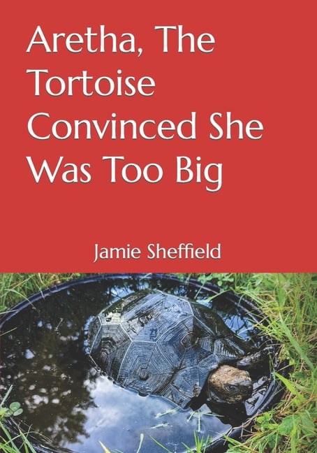 Aretha, The Tortoise Convinced She Was Too Big (Paperback) by Jamie ...