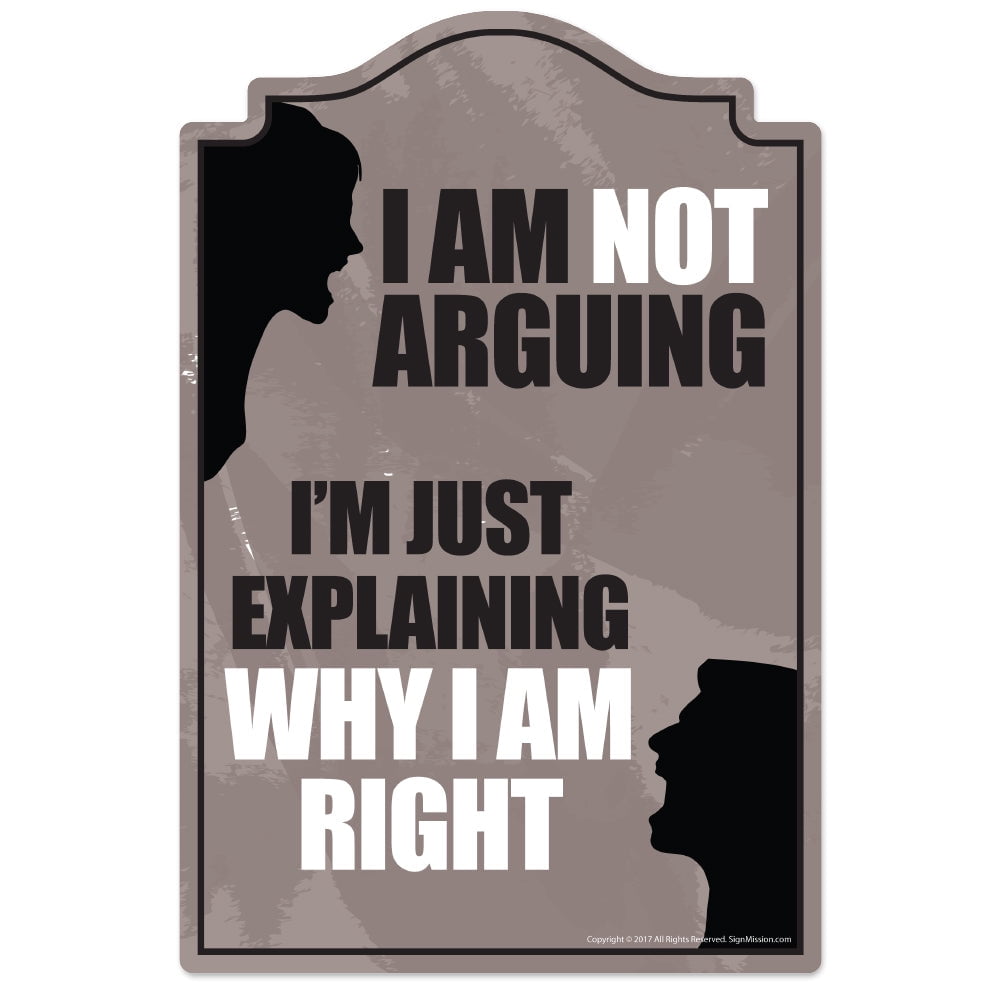 Not Arguing Explaining Why Novelty Sign | Indoor/Outdoor | Funny Home ...