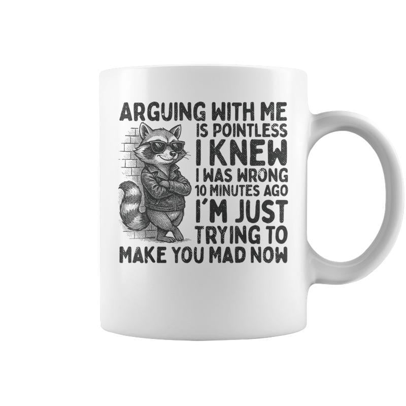 Arguing With Me Is Pointless Raccoon Sarcastic Meme Coffee Mugs ...