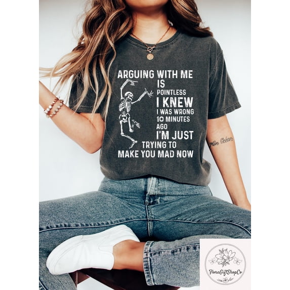 Arguing With Me Is Pointless Shirt, T-Shirt With Quote, Ous Attitude ...