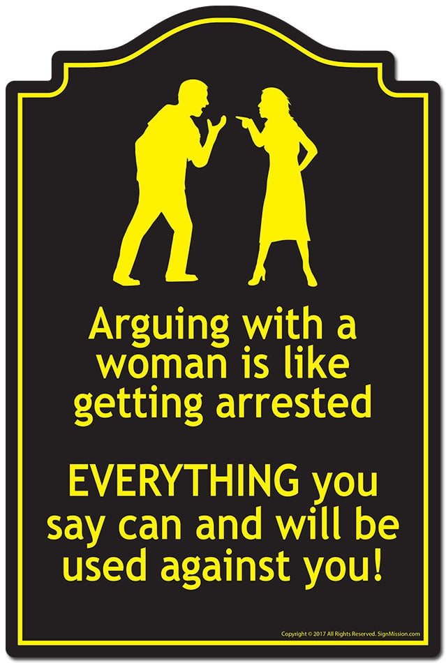Arguing With A Woman Is Like Getting Arrested Novelty Sign | Indoor ...