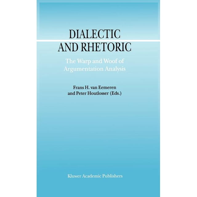 Argumentation Library Dialectic and Rhetoric: The Warp and Woof of ...