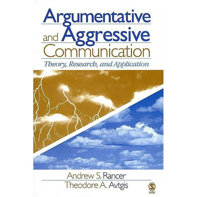 Argumentative and Aggressive Communication: Theory, Research, and ...