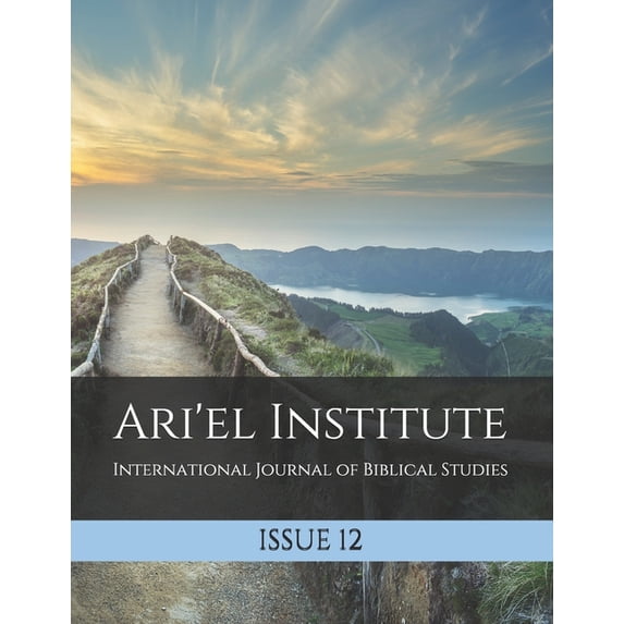 Ari'el Institute : International Journal of Biblical Studies: Issue 12 ...