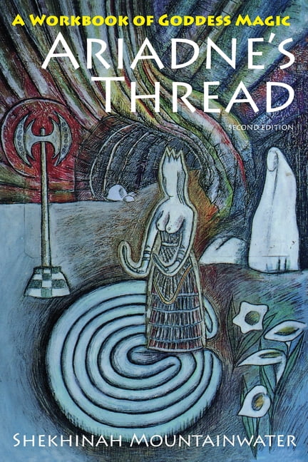 Ariadne's Thread: A Workbook of Goddess Magic, (Paperback) - Walmart.com
