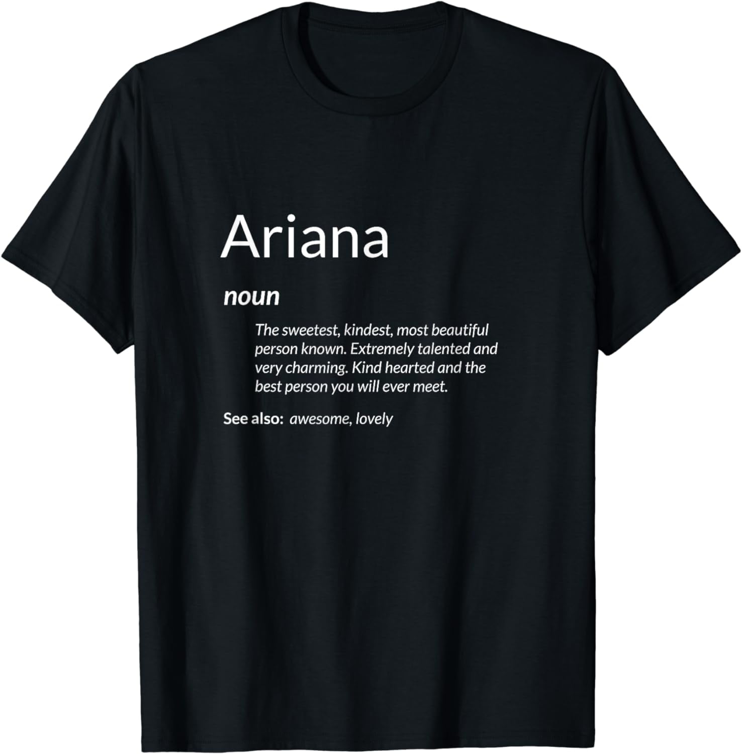 Ariana Is Kind Hearted Funny Name Definition Ariana T-Shirt - Walmart.com