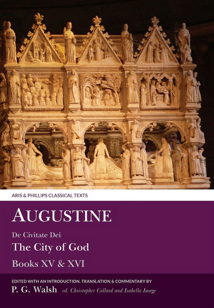 Aris & Phillips Classical Texts Augustine: The City of God Books XV and ...