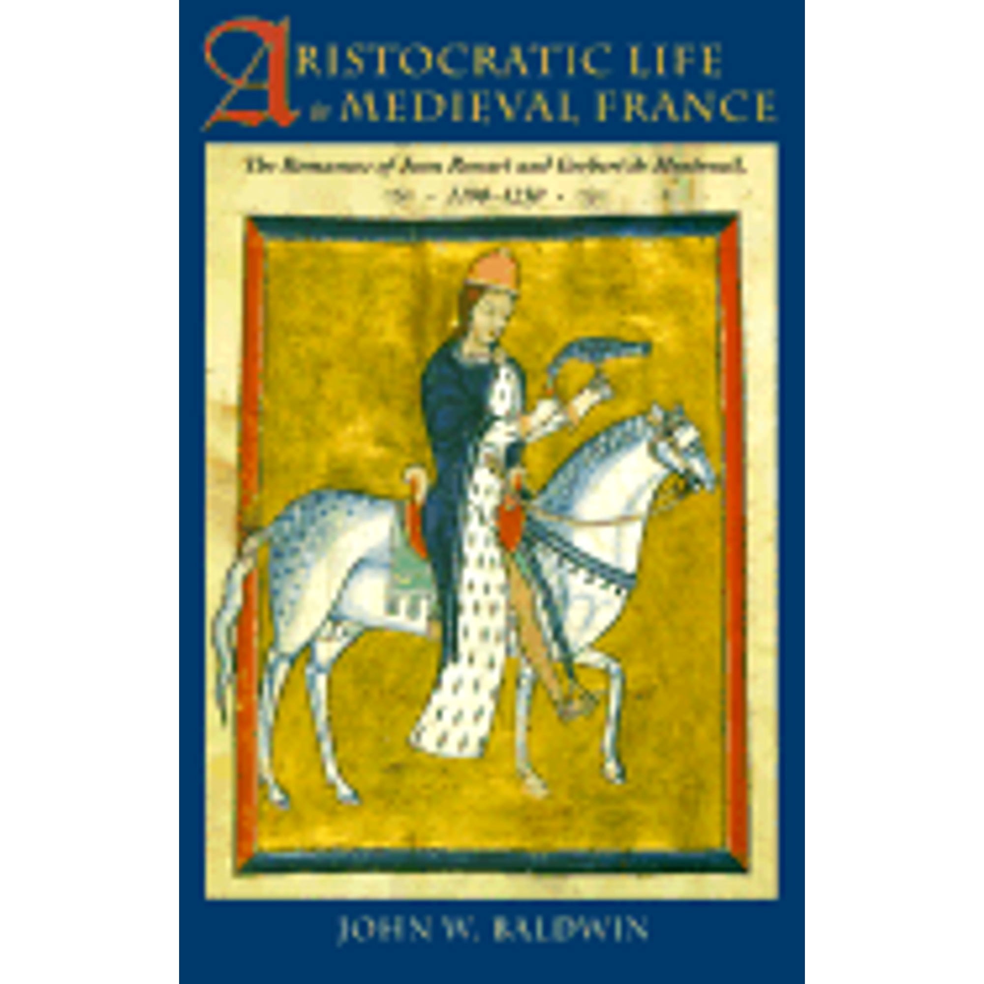 Pre-Owned Aristocratic Life in Medieval France : The Romances of Jean ...