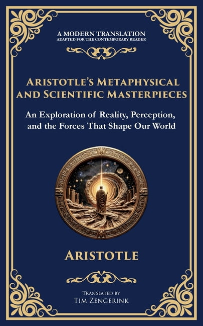 Aristotle's Metaphysical and Scientific Masterpieces: Metaphysics, On ...