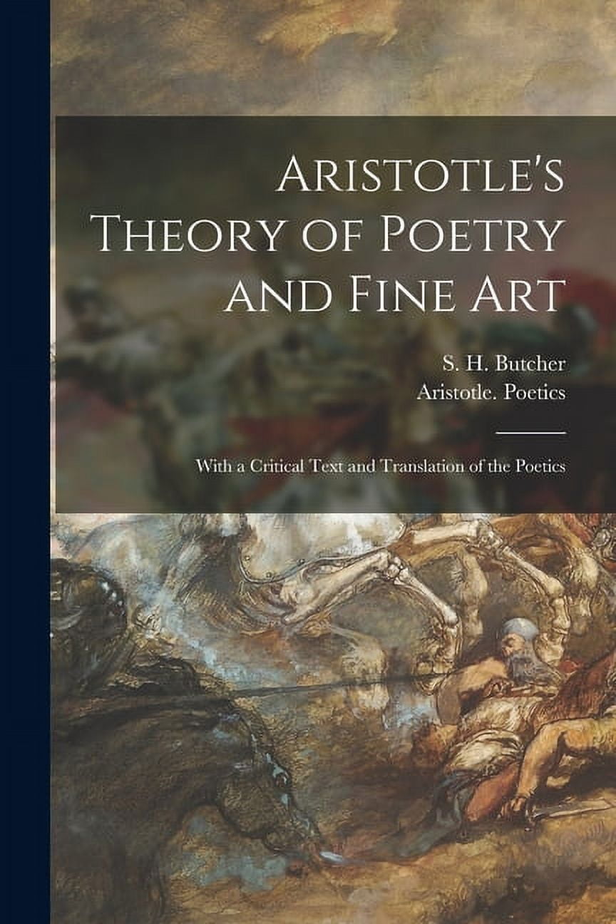 Aristotle's Theory of Poetry and Fine Art: With a Critical Text and ...
